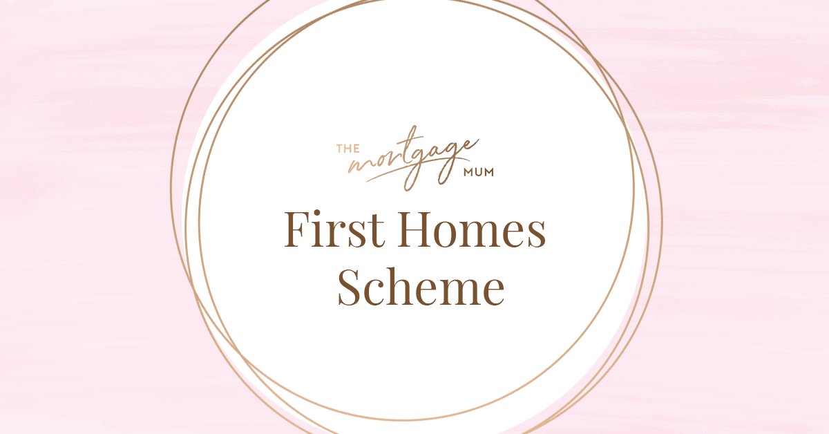 First Homes Scheme - First Home Scheme - The Mortgage Mum